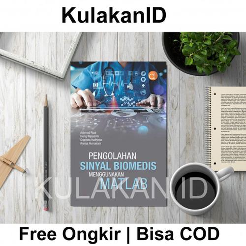 Jual Buku Pengolahan Sinyal Biomedis Menggunakan Matlab BUKU TEKNIK BW - Kab. Sleman - kulakanid ...