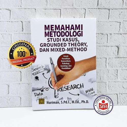 Jual Memahami Metodologi Studi Kasus Grounded Theory dan Mixed Method ... Jual Memahami Metodologi Studi Kasus Grounded Theory dan Mixed Method ...