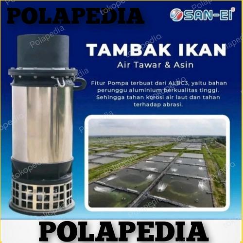 Jual Pompa Celup Tambak (Air Asin) San Ei SEP 06, 5HP (3.7 KW) 380V 6 ...
