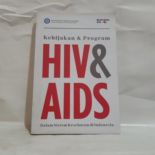 Jual KEBIJAKAN & PROGRAM HIV & AIDS DALAM SISTEM KESEHATAN DI INDONESIA ...