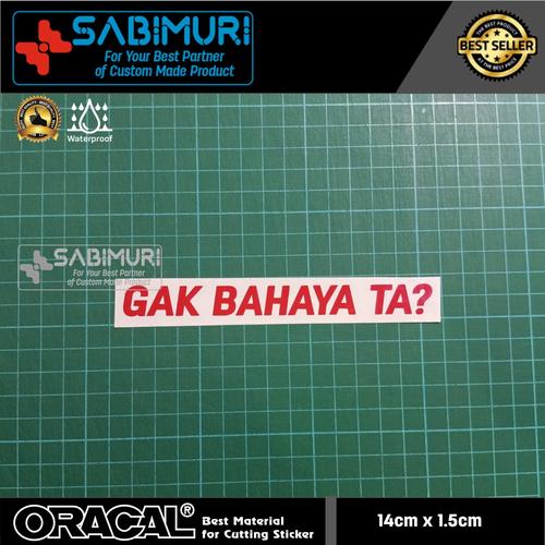 Jual Sticker Cutting Stiker Gak Bahaya Ta - Kab. Bekasi - Tunin Digital ...