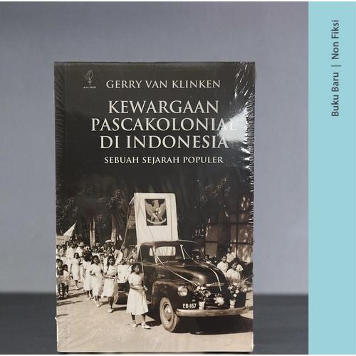 Jual Buku Kewargaan Pascakolonial Di Indonesia: Sebuah Sejarah Populer ...