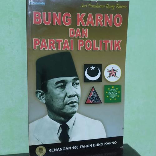 Jual BUNG KARNO DAN PARTAI POLITIK 100 TAHUN BUNG KARNO - LANGKA ...