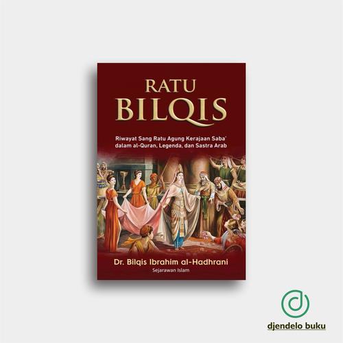 Jual Buku Ratu Bilqis: Riwayat Sang Ratu Agung Yaman Kuno - Kab. Sleman ... Jual Buku Ratu Bilqis: Riwayat Sang Ratu Agung Yaman Kuno - Kab. Sleman ...