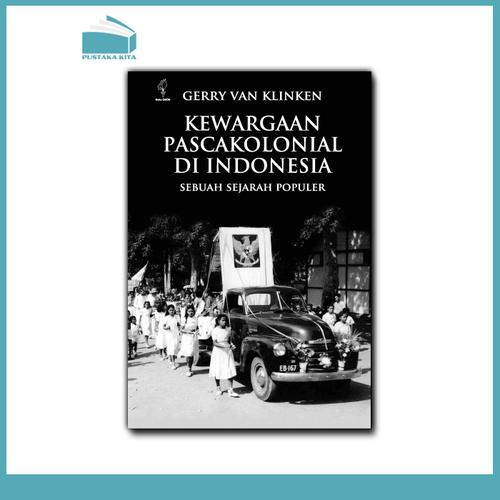 Jual Kewargaan Pascakolonial di Indonesia: Sebuah Sejarah Populer - Kab ...