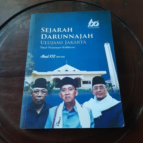 Jual SEJARAH DARUNNAJAH ULUJAMI JAKARTA - TEKAT PERJUANGAN KEIKHLASAN ...