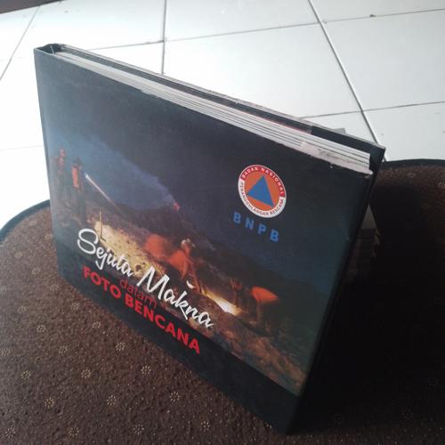 Jual buku ori Sejuta Makna dalam FOTO BENCANA. BNPB. - Jakarta Utara ...