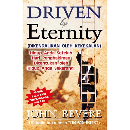 Promo Dikendalikan oleh Kekekalan - Driven by Eternity - John Bevere ...