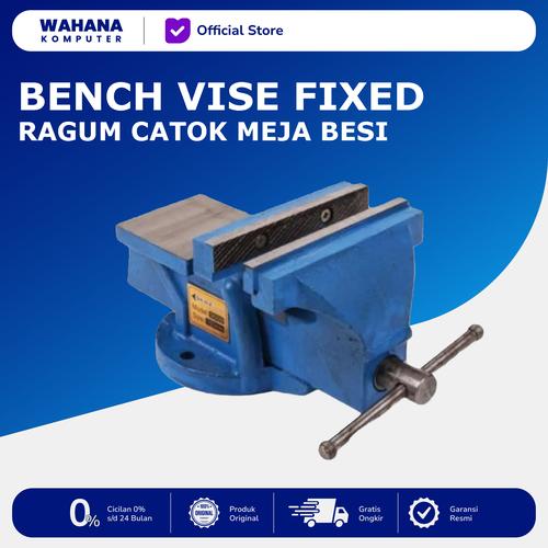 Promo RAGUM CATOK MEJA BESI BENCH VISE FIXED NON SWIVEL 6 INCH Cicil 0% ...
