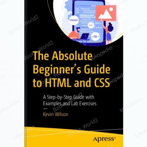 Jual Buku The Absolute Beginner's Guide to HTML and CSS 2023 - Jakarta ... Jual Buku The Absolute Beginner's Guide to HTML and CSS 2023 - Jakarta ...