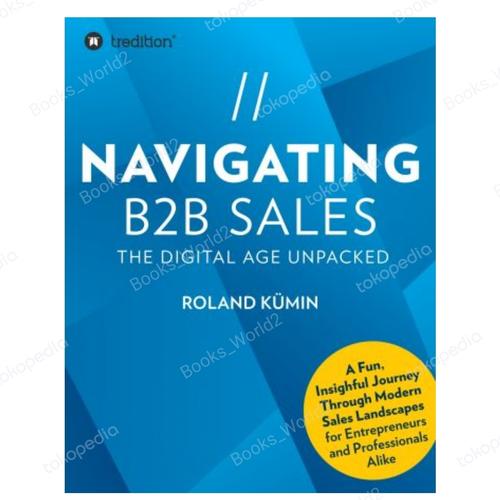 Jual Buku NAVIGATING B2B SALES The Digital Age Unpacked - Jakarta Timur - Books_World2 | Tokopedia