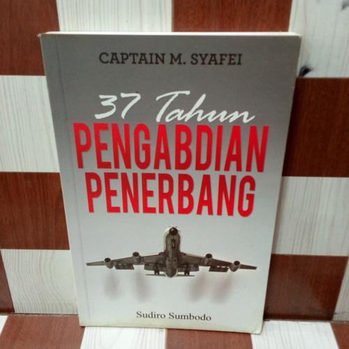 Jual Buku Original 37 TAHUN PENGABDIAN PENERBANG by Captain M.Syafei ...