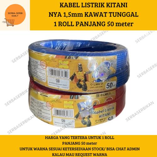 Jual KABEL LISTRIK NYA 1,5mm KITANI ORIGINAL KAWAT TUNGGAL 1 ROLL ...