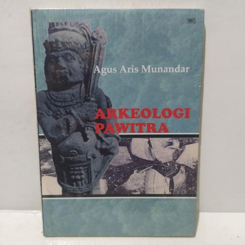 Jual Buku Original ARKEOLOGI PAWITRA by AGUS ARIS MUNANDAR - Jakarta ...