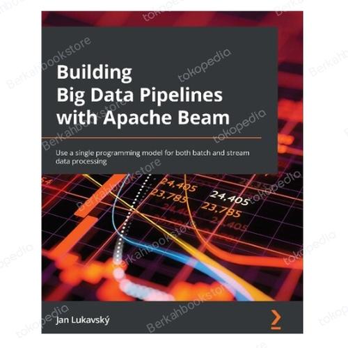 Jual Buku Building Big Data Pipelines with Apache Beam - Jakarta Barat - Berkahbookstore | Tokopedia