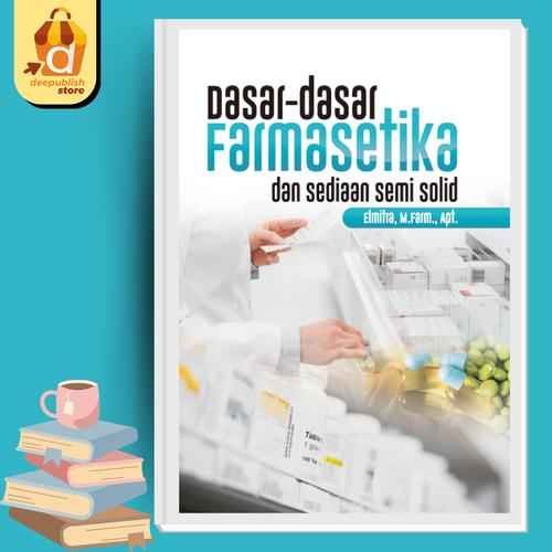 Jual Dasar –Dasar Farmasetika dan Sediaan Semi Solid - Kab. Sleman - Penerbit Buku Deepublish ...