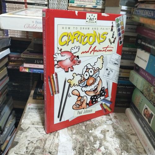 Jual HOW TO DRAW AND PAINT CARTOONS AND ANIMATION by Paul Johnson ...