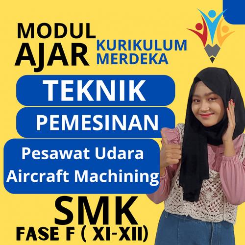 Jual MODULAJAR SMK Teknik Pemesinan Pesawat Udara Aircraft Machining FASE F - ELEMEN 4 - Kab ...
