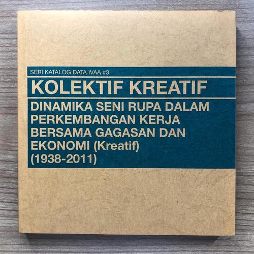 Jual Kolektif Kreatif; Dinamika Seni Rupa dalam Perkembangan Kerja Bersama - Kab. Sleman - Buku ...