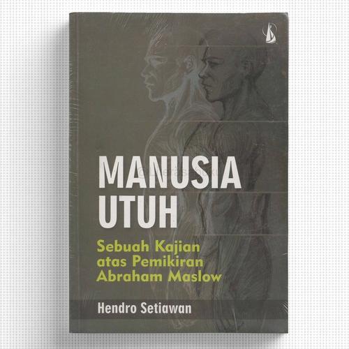 Jual Manusia Utuh Sebuah Kajian Atas Pemikiran Abraham Maslow - Hendro ...