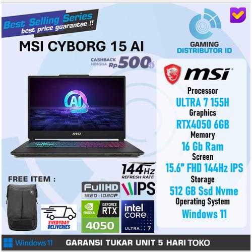 Promo Laptop Msi Cyborg 15 Ai Ultra 7 155h RTX4050 6Gb 16Gb 512Gb W11 ...