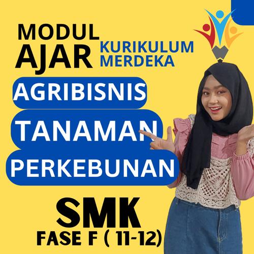 Jual MODUL AJAR SMK AGRIBISNIS TANAMAN PERKEBUNAN FASE F(KELAS 11 12 B.1 ) - ELEMEN 1 - Kab ...