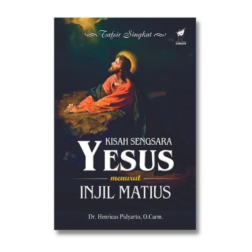 Jual KISAH SENGSARA YESUS MENURUT INJIL MATIUS - Jakarta Timur ...