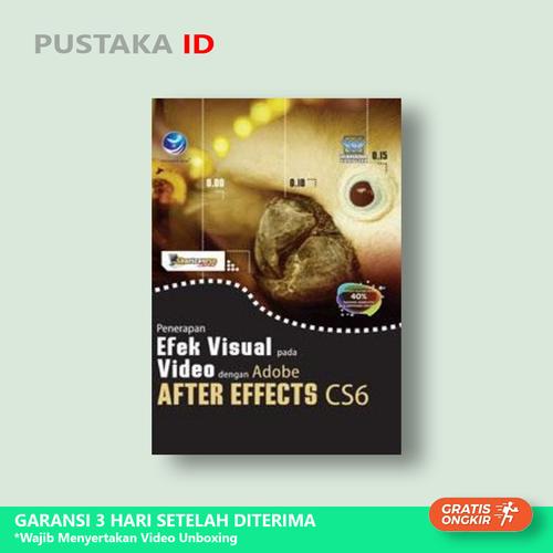 Jual Buku Penerapan Efek Visual Pada Video dengan Adobe After Effects CS6 - Kota Tangerang ...