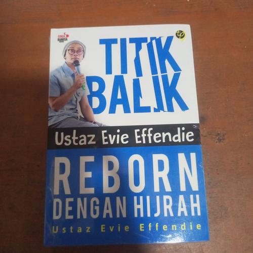 Jual TITIK BALIK REBORN DENGAN HIJRAH Ustad Evie Effendie - Kota ...