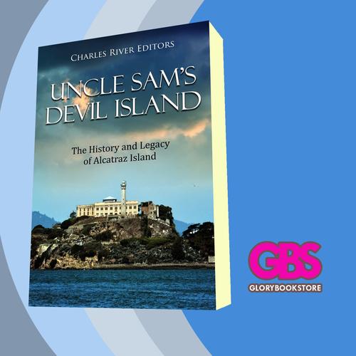 Jual Uncle Sam’s Devil Island: The History and Legacy of Alcatraz ...