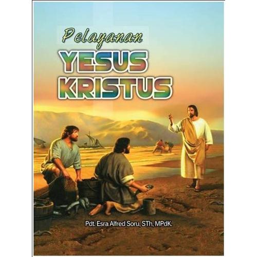Jual PELAYANAN YESUS KRISTUS - Kota Kupang - Esra Soru Book Store ...