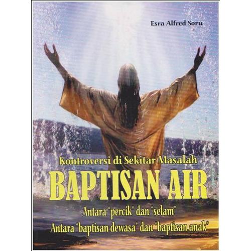 Jual KONTROVERSI DI SEKITAR MASALAH BAPTISAN AIR - Kota Kupang - Esra ...