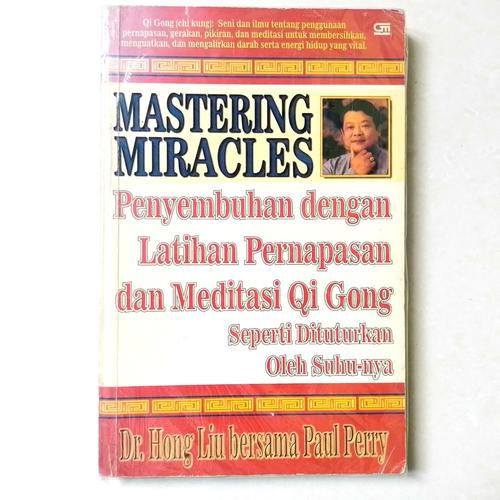 Jual Mastering Miracles Meditasi Qi Gong by Dr Hong Liu dan Paul Perry ...
