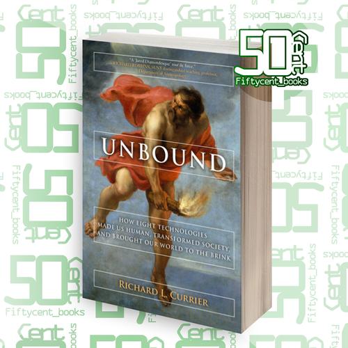 Jual Unbound: How Eight Technologies Made Us Human, Transformed Society ...