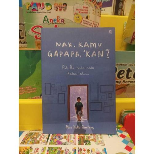 Jual Buku Nak, Kamu Gapapa, Kan? by Mas Koko Ganteng // Kertas Kuning ... Jual Buku Nak, Kamu Gapapa, Kan? by Mas Koko Ganteng // Kertas Kuning ...