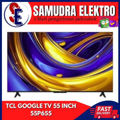 Promo TCL 55P655 SMART GOOGLE TV UHD 4K 55 INCH DOLBY AUDIO HDR10 P655 ...