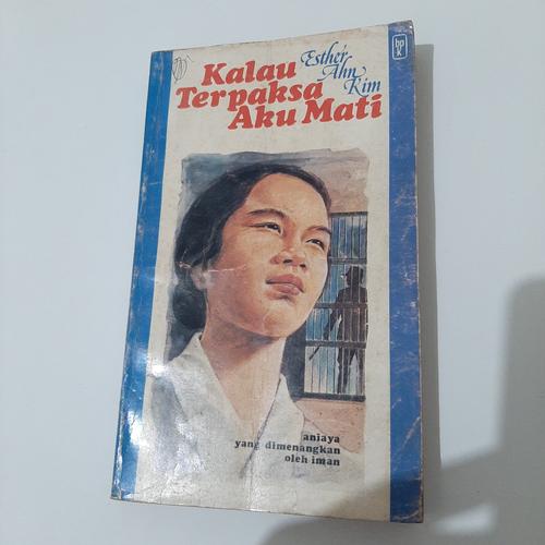 Jual buku kristen -- kalau terpaksa aku mati ( esther ahn kim) - Jakarta Utara - the space ...