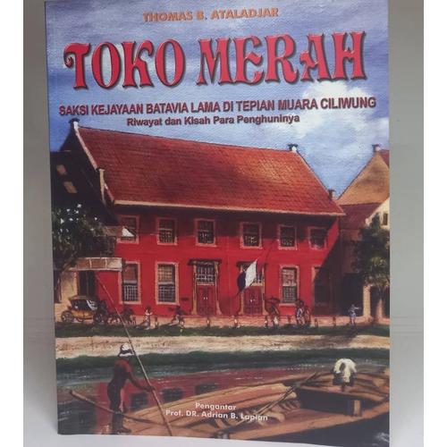 Jual Toko merah : saksi kejayaan Batavia lama di tepian Muara Ciliwung ...