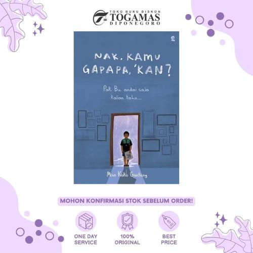 Jual PRE-ORDER BUKU NAK, KAMU GAPAPA KAN? KARYA MAS KOKO GANTENG - Kota ... Jual PRE-ORDER BUKU NAK, KAMU GAPAPA KAN? KARYA MAS KOKO GANTENG - Kota ...