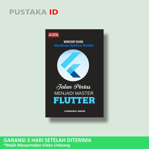 Jual Buku Jalan Pintas Menjadi Master Flutter - Lukmanul Hakim - Kota Tangerang - Pustaka ID ...