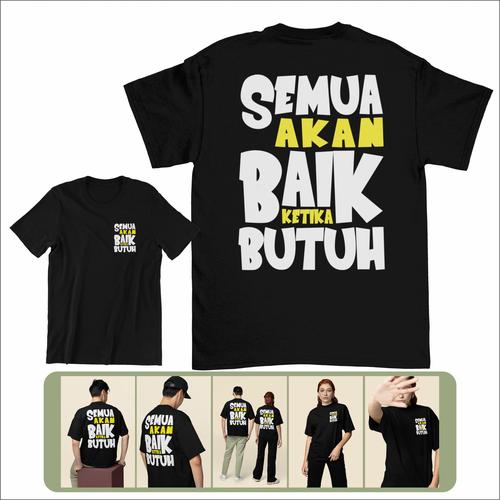 Jual BA256 Kaos Kata Kata Semua Akan Baik Ketika Butuh - Sablon Depan ...