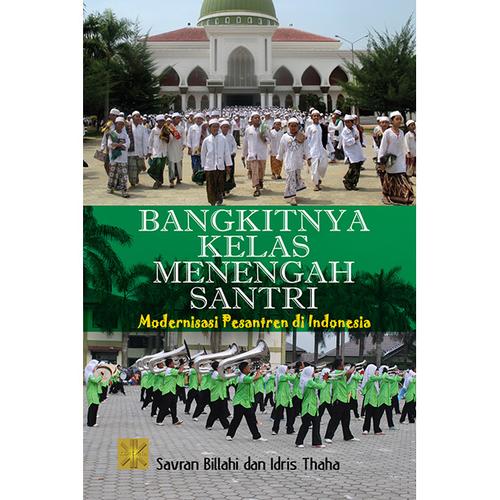 Jual Bangkitnya Kelas Menengah Santri Modernisasi Pesantren Di ...