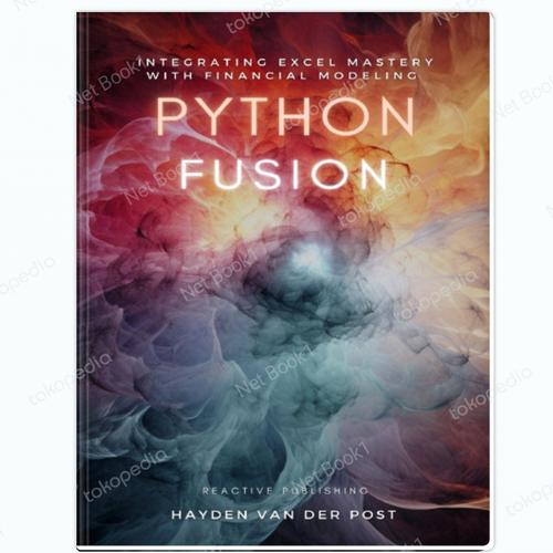 Jual Buku Python Fusion: Integrating Excel Mastery with Financial Modeling - Kota Tangerang ...