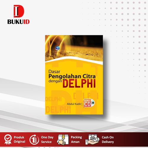 Promo Buku Dasar Pengolahan Citra dengan Delphi + CD (BP) - Abdul Kadir ... Promo Buku Dasar Pengolahan Citra dengan Delphi + CD (BP) - Abdul Kadir ...