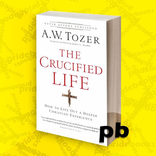 Jual The Crucified Life How to Live Out a Deeper Christian Experience ...