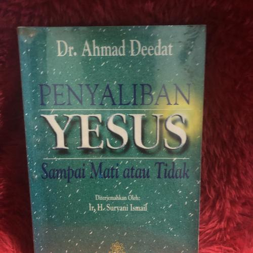 Jual BUKU ANTIK : BUKU PENYALIBAN YESUS SAMPAI MATI ATAU TIDAK BY DR AHMAD DEEDAT - Jakarta ...