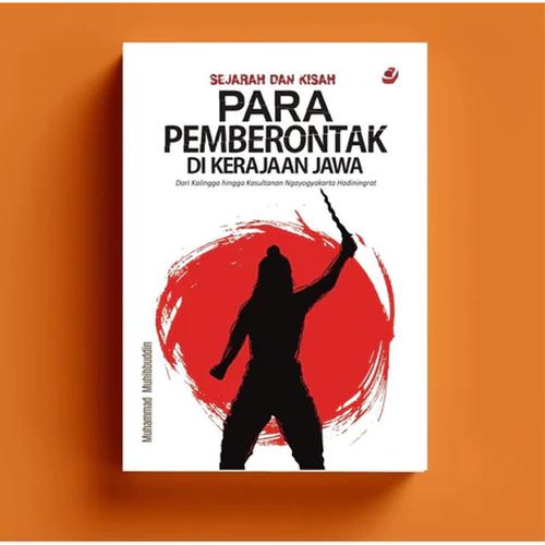 Jual Buku SEJARAH DAN KISAH PARA PEMBERONTAK DI KERAJAAN JAWA - Kab ...