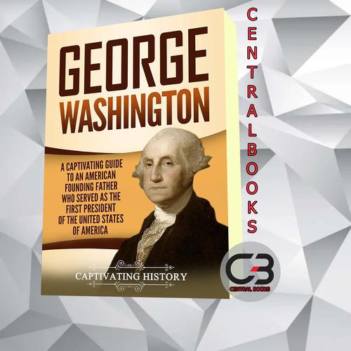 Jual George Washington: A Captivating Guide to an American Captivating ...
