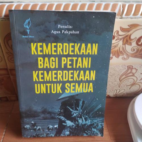 Jual buku KEMERDEKAAN BAGI PETANI KEMERDEKAAN UNTUK SEMUA - Agus ...