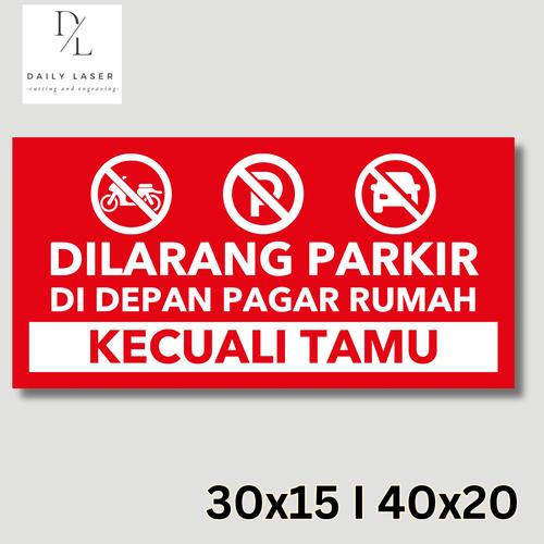 Jual SIGNAGE AKRILIK DILARANG PARKIR DI DEPAN PAGAR RUMAH KECUALI TAMU ...